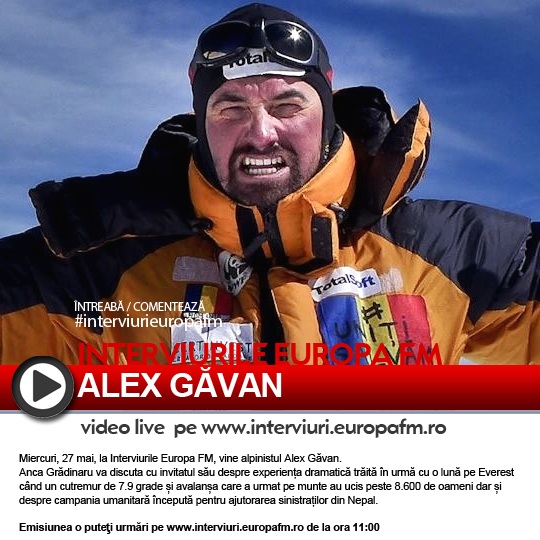 Alpinistul Alex Găvan a venit la Interviurile Europa FM : Europa FM