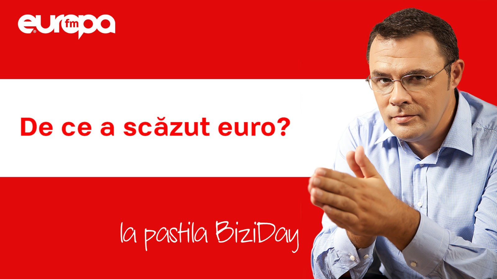 BIZIDAY: De ce a scăzut euro? : Europa FM