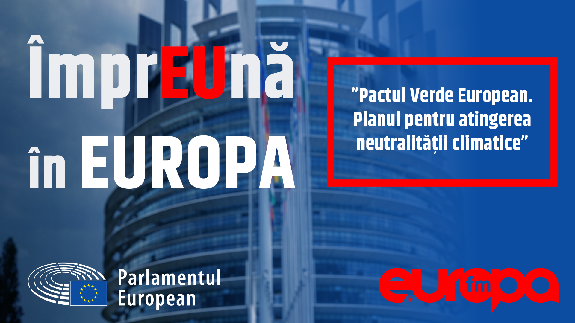 ÎmprEUnă în Europa. Pactul Verde European, tranziția spre neutralitatea ...