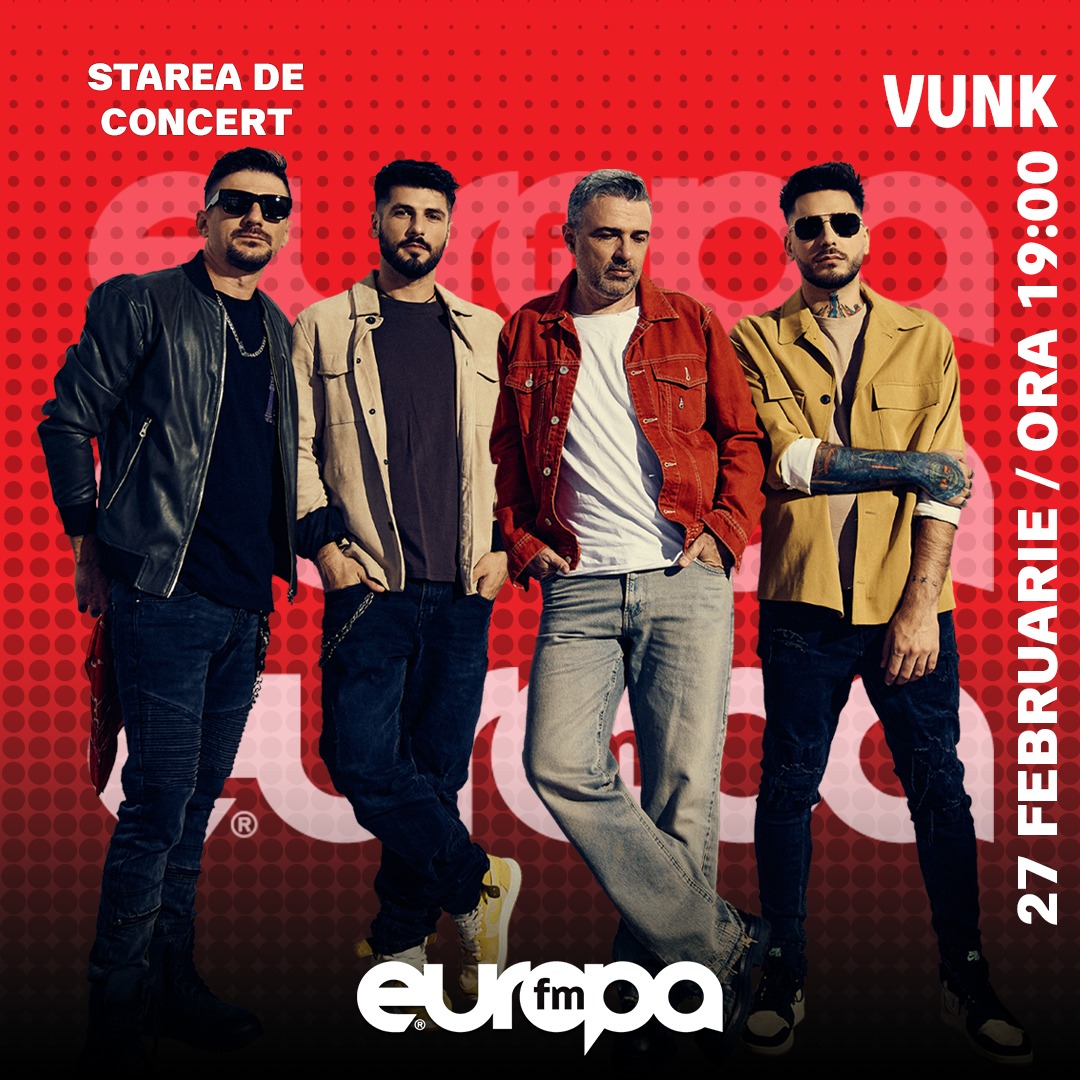 Vunk la Europa FM – Starea de Concert vibrează de energie și emoție ...